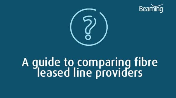 How to compare leased line providers - Beaming