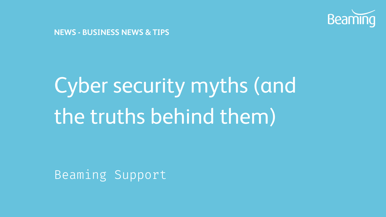 Cyber security myths (and the truths behind them) - Beaming