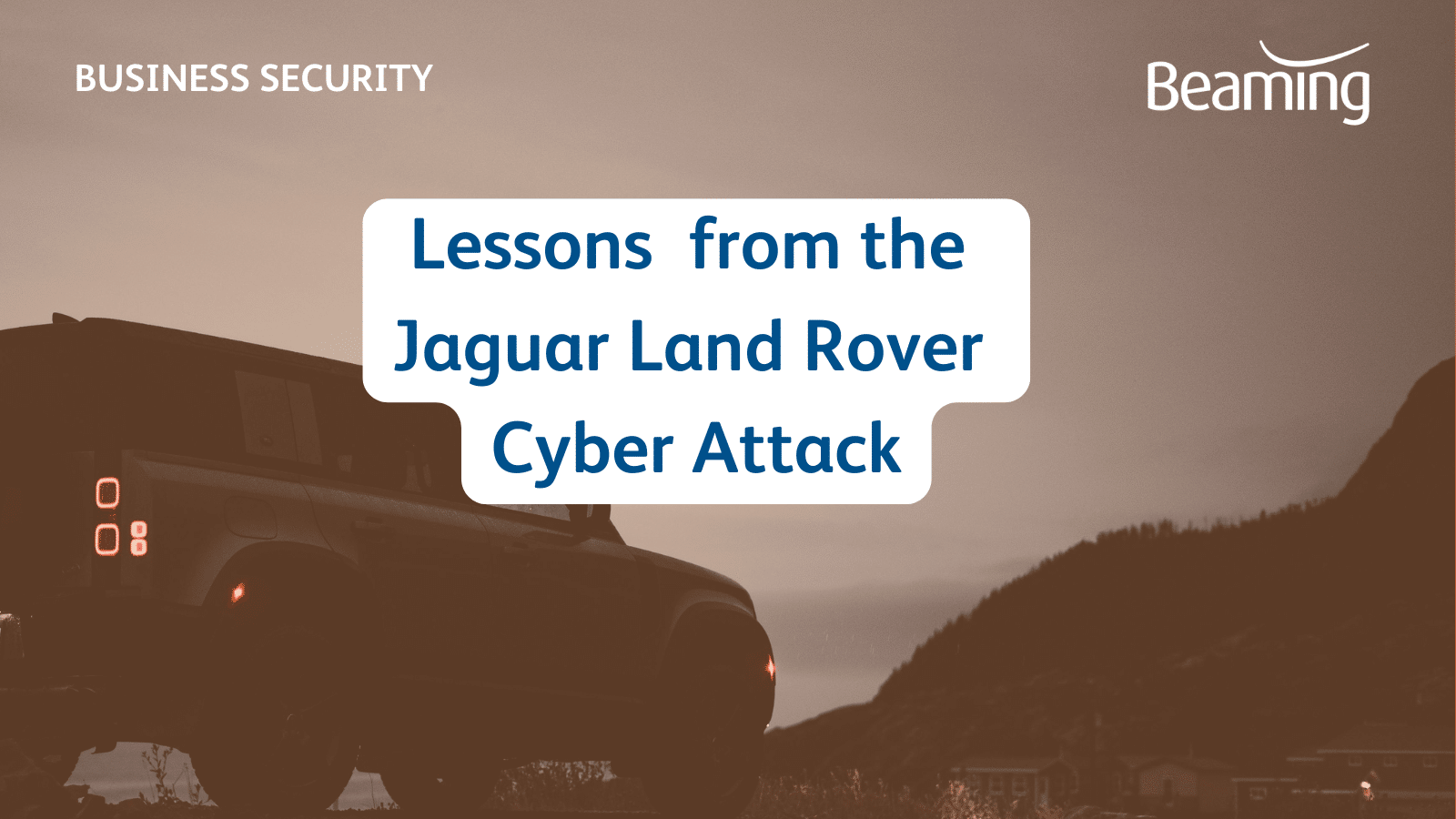 Lessons from the Jaguar Land Rover Cyberattack - Beaming
